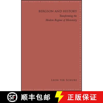 【3-4周达】Bergson and History : Transforming the Modern Regime of Historicity [9781438476247]
