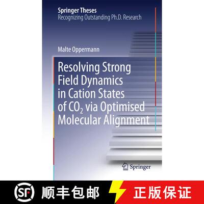 【3-4周达】精装 Resolving Strong Field Dynamics in Cation States of CO_2 via Optimised Molecular Alig... [9783319053370]