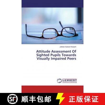 预订 Attitude Assessment Of Sighted Pupils Towards Visually Impaired Peers [9786139834747]
