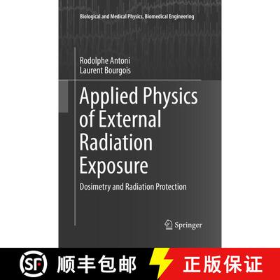 【3-4周达】Applied Physics of External Radiation Exposure : Dosimetry and Radiation Protection (Softc... [9783319839882]