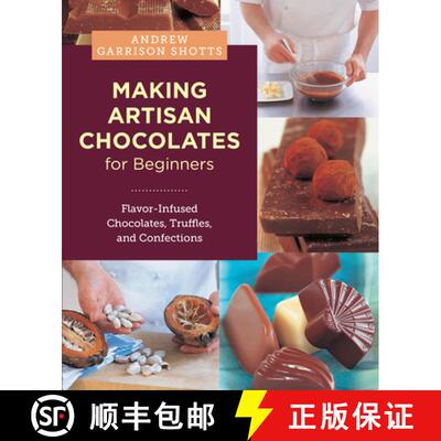 【3-4周达】Making Artisan Chocolates for Beginners: Flavor-Infused Chocolates, Truffles, and Confections [9780760398081]