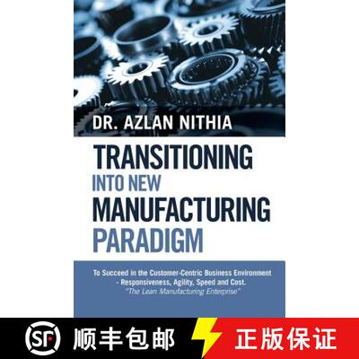 【3-4周达】Transitioning into New Manufacturing Paradigm: To Succeed in the Customer Centric Business... [9781543748802]