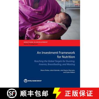 预订 An Investment Framework for Nutrition – Reaching the Global Targets for Stunting, Anemia, Breas... [9781464810107]