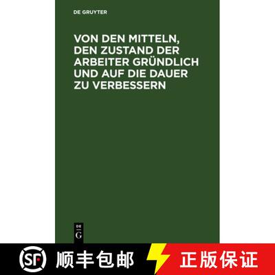 【3-4周达】精装 Von Den Mitteln, Den Zustand Der Arbeiter Gr ndlich Und Auf Die Dauer Zu Verbessern :... [9783111261409]