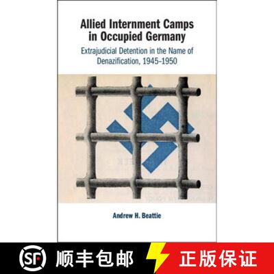 【3-4周达】精装 Allied Internment Camps in Occupied Germany: Extrajudicial Detention in the Name of D... [9781108487634]