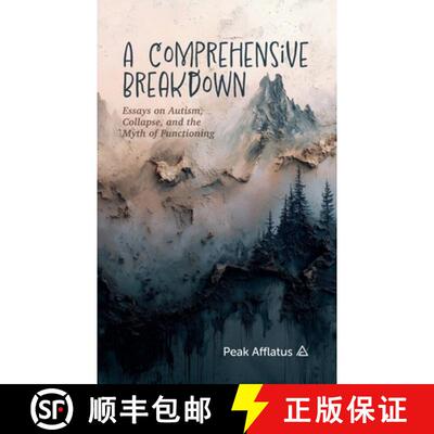 【3-4周达】A Comprehensive Breakdown: Essays on Autism, Collapse, and the Myth of Functioning [9798232224486]