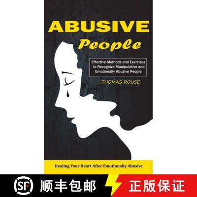【3-4周达】Abusive People: Healing Your Heart After Emotionally Abusive Relationship (Effective Metho... [9781998769780]
