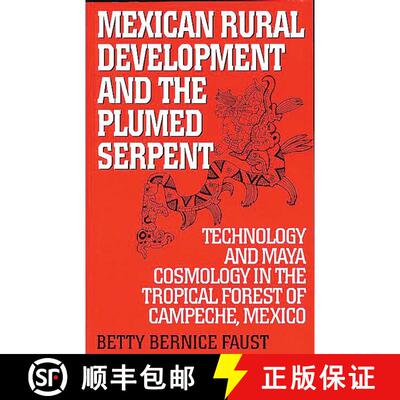 【3-4周达】Mexican Rural Development and the Plumed Serpent: Technology and Maya Cosmology in the Tro... [9780897896993]