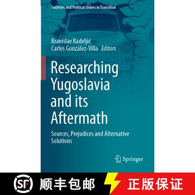 【3-4周达】Researching Yugoslavia and its Aftermath : Sources, Prejudices and Alternative Solutions [9783030703455]
