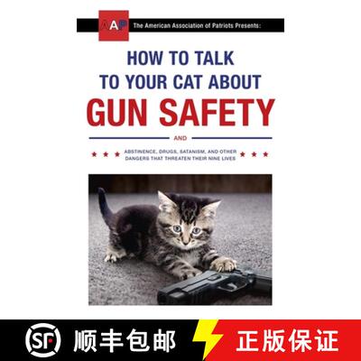【3-4周达】How to Talk to Your Cat About Gun Safety: and Abstinence, Drugs, Satanism, and Other Dange... [9781473661608]