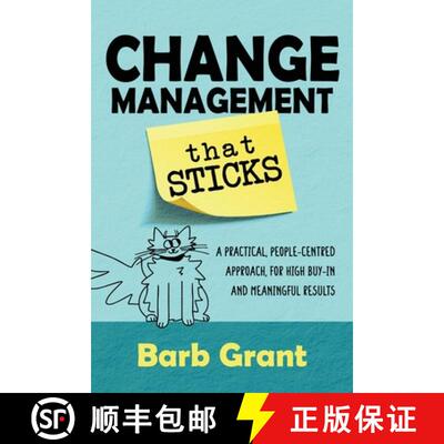 【3-4周达】Change Management that Sticks: A Practical, People-centred Approach, for High Buy-in, and ... [9781991185709]