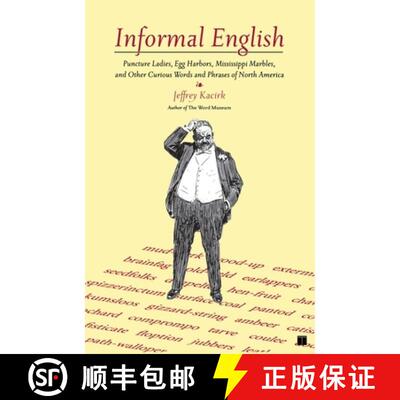 【3-4周达】Informal English: Puncture Ladies, Egg Harbors, Mississippi Marbles, and Other Curious Wor... [9780743254939]