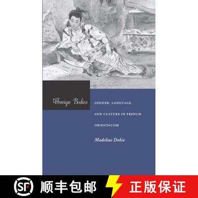 【3-4周达】精装 Foreign Bodies: Gender, Language, and Culture in French Orientalism [9780804741040]