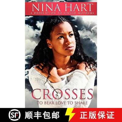 【3-4周达】Crosses To Bear Love To Share: A Dedication To Single Mothers [9780984576708]