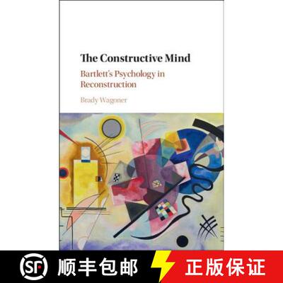 预订 精装 The Constructive Mind: Bartlett's Psychology in Reconstruction [9781107008885]