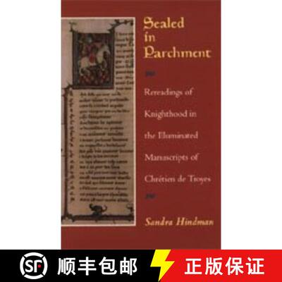 预订 精装 Sealed in Parchment – Rereadings of Knighthood in the Illuminated Manuscripts of Chretien ... [9780226341552]