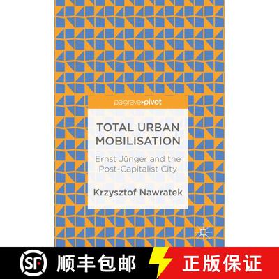 【3-4周达】Total Urban Mobilisation: Ernst Jünger and the Post-Capitalist City [9789811310928]