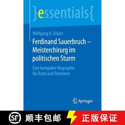 【3-4周达】Ferdinand Sauerbruch - Meisterchirurg im politischen Sturm : Eine kompakte Biographie für... [9783658125462]