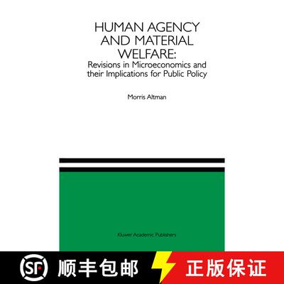 【3-4周达】精装 Human Agency and Material Welfare: Revisions in Microeconomics and their Implications... [9780792398189]