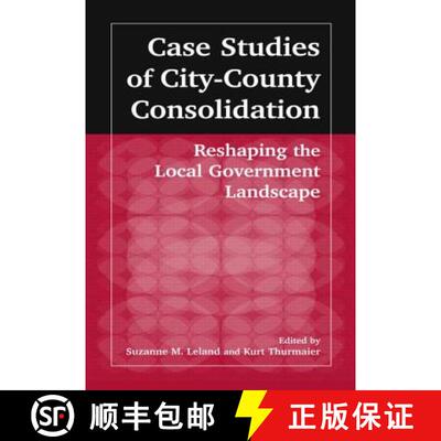 【3-4周达】Case Studies of City-County Consolidation: Reshaping the Local Government Landscape : Resh... [9780765609434]