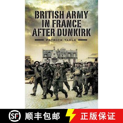 【3-4周达】精装 The British Army in France After Dunkirk [9781844158522]