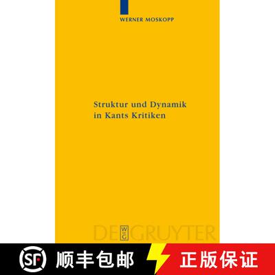 【3-4周达】精装 Struktur und Dynamik in Kants Kritiken – Vollzug ihrer transzendental–kritischen Ei... [9783110212327]