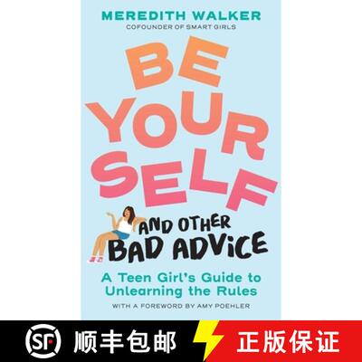 【3-4周达】Be Yourself and Other Bad Advice: A Teen Girl's Guide to Unlearning the Rules [9781523525034]