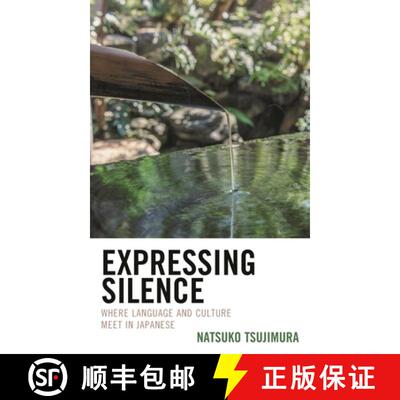 【3-4周达】Expressing Silence : Where Language and Culture Meet in Japanese [9781498569262]