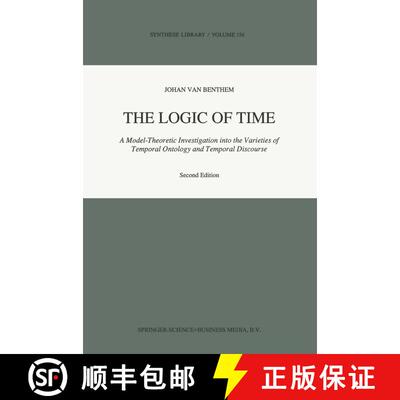 【3-4周达】精装 The Logic of Time : A Model-Theoretic Investigation into the Varieties of  Temporal O... [9780792310815]