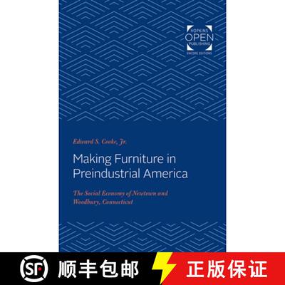 【3-4周达】Making Furniture in Preindustrial America – The Social Economy of Newtown and Woodbury, C... [9781421436050]