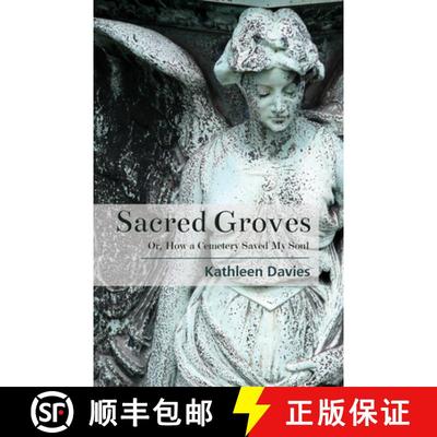 【3-4周达】Sacred Groves: Or, How a Cemetery Saved My Soul [9781945805981]