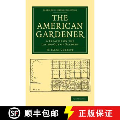 预订 American Gardener: A Treatise on the Laying-Out of Gardens, on the Making and Managing of Hot-Be... [9781108077668]