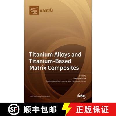 【3-4周达】Titanium Alloys and Titanium-Based Matrix Composites [9783036521619]