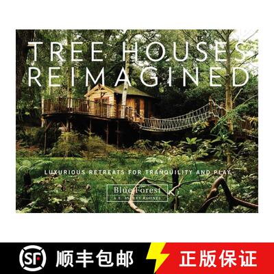 【3-4周达】Tree Houses Reimagined: Luxurious Retreats for Tranquility and Play: Luxurious Retreats fo... [9780764351501]