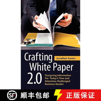 【3-4周达】Crafting White Paper 2.0: Designing Information for Today's Time and Attention-Challenged ... [9780557163243]