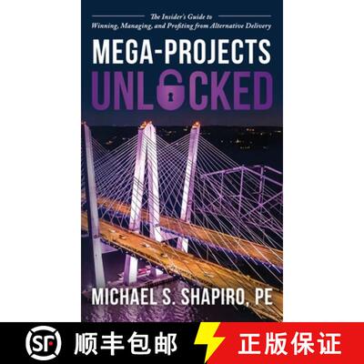【3-4周达】精装 Mega-Projects Unlocked: The Insider's Guide to Winning, Managing, and Profiting from ... [9781967424429]