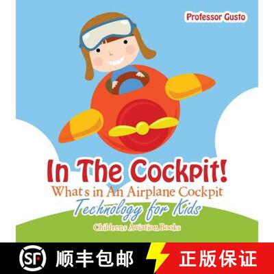 【3-4周达】In the Cockpit! What's in an Aeroplane Cockpit - Technology for Kids - Children's Aviation... [9781683219736]