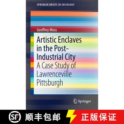 【3-4周达】Artistic Enclaves in the Post-Industrial City : A Case Study of Lawrenceville Pittsburgh (... [9783319552620]