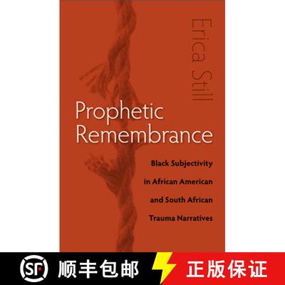 【3-4周达】Prophetic Remembrance: Black Subjectivity in African American and South African Trauma Nar... [9780813936567]