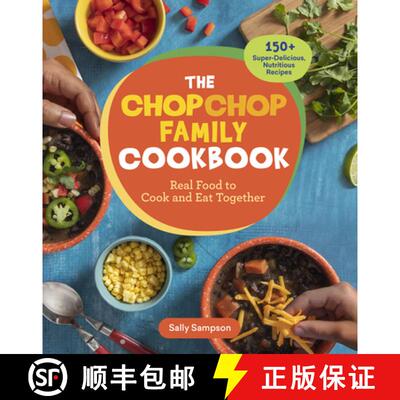 【3-4周达】The Chopchop Family Cookbook: Real Food to Cook and Eat Together; 150+ Super-Delicious, Nu... [9781635865257]