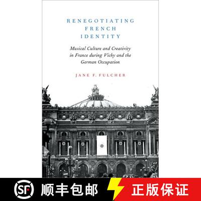 【3-4周达】精装 Renegotiating French Identity: Musical Culture and Creativity in France during Vichy ... [9780190681500]