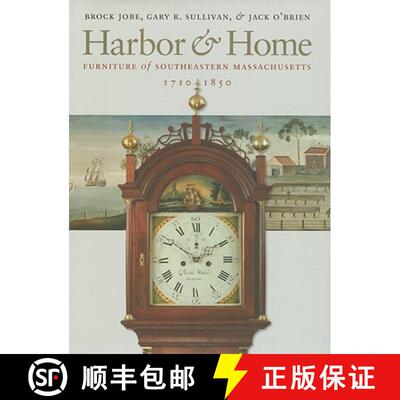 预订 精装 Harbor & Home: Furniture of Southeastern Massachusetts, 1710-1850 [9780912724683]