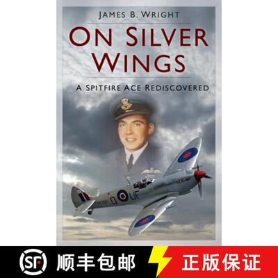 【3-4周达】On Silver Wings: A Spitfire Ace Rediscovered [9781803999203]