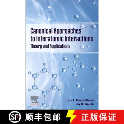 【3-4周达】Canonical Approaches to Interatomic Interactions: Theory and Applications [9780323911559]