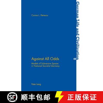 【3-4周达】Against All Odds : Models of Subversive Spaces in National Socialist Germany [9783039118458]