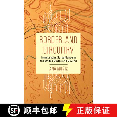 【3-4周达】Borderland Circuitry: Immigration Surveillance in the United States and Beyond (First Edit... [9780520379497]