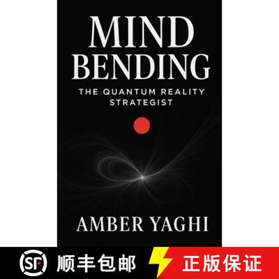 【3-4周达】Mind Bending: The Quantum Reality Strategist: Break Patterns. Collapse Timelines. Manifest... [9781300224419]