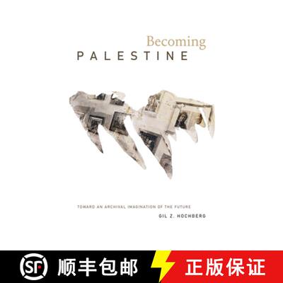 【3-4周达】Becoming Palestine – Toward an Archival Imagination of the Future [9781478014829]