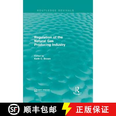 【3-4周达】Regulation of the Natural Gas Producing Industry [9781138948792]