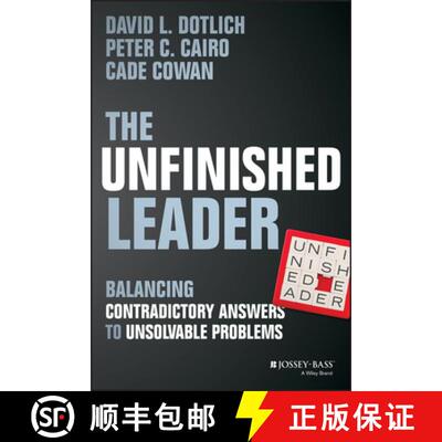 【3-4周达】The Unfinished Leader: Balancing Contradictory Answers To Unsolvable Problems [Wiley经管] [9781118455098]